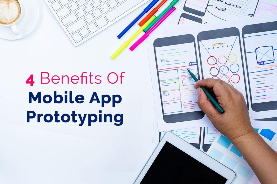 4 Benefits of Mobile App Prototyping - Guide 2023 - Rob Base
